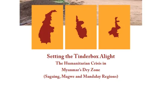 Setting the Tinderbox Alight — The Humanitarian Crisis in Myanmar’s Dry ...